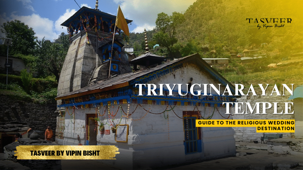 Triyuginarayan Temple – Guide to the Sacred Wedding Destination